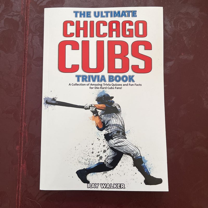 The Ultimate Chicago Cubs Trivia Book by Ray Walker, Paperback | Pangobooks