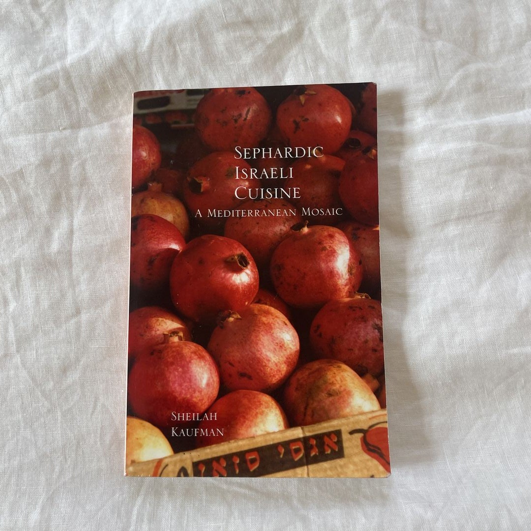 Sephardic Israeli Cuisine: a Mediterranean Mosaic by Sheilah Kaufman