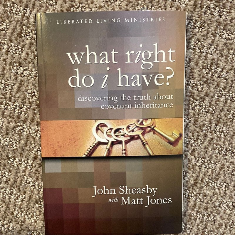 What Right Do I Have? - Discovering the Truth about Covenant ...