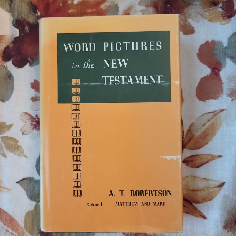 Word Pictures in the New Testament vol. 1 Matthew and Mark by Archibald ...