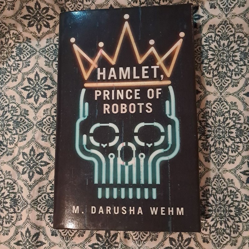 Hamlet, Prince of Robots by M. Darusha Wehm