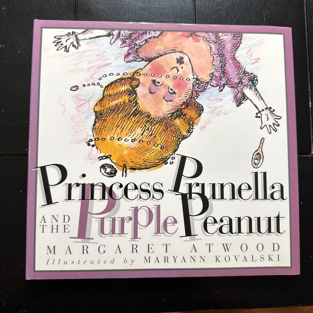 Princess Prunella and the Purple Peanut by Margaret Atwood