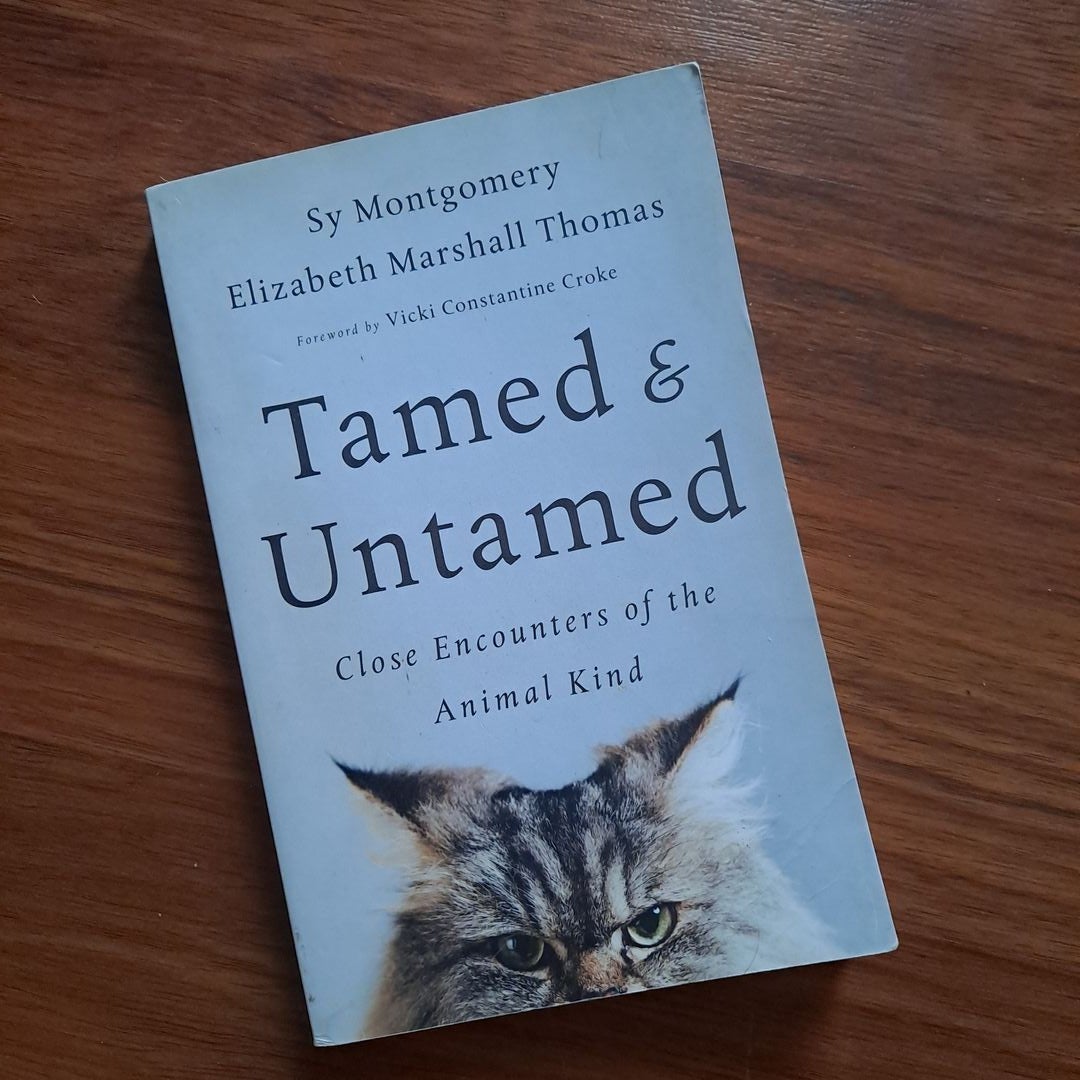 Tamed and Untamed by Sy Montgomery, Elizabeth Marshall Thomas, Vicki ...