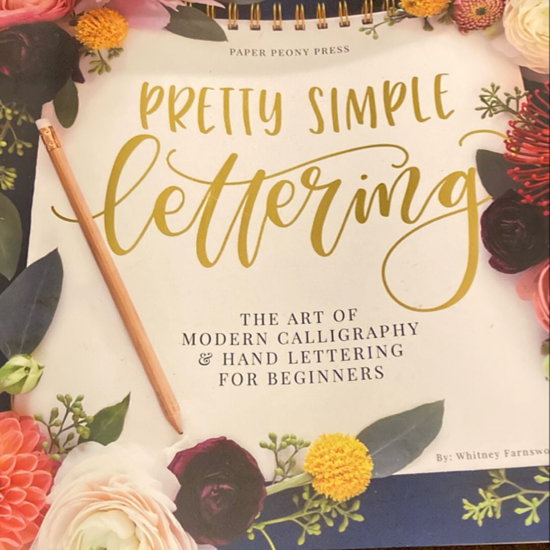 Pretty Simple Lettering: Modern Calligraphy & Hand Lettering for Beginners by Whitney Farnsworth