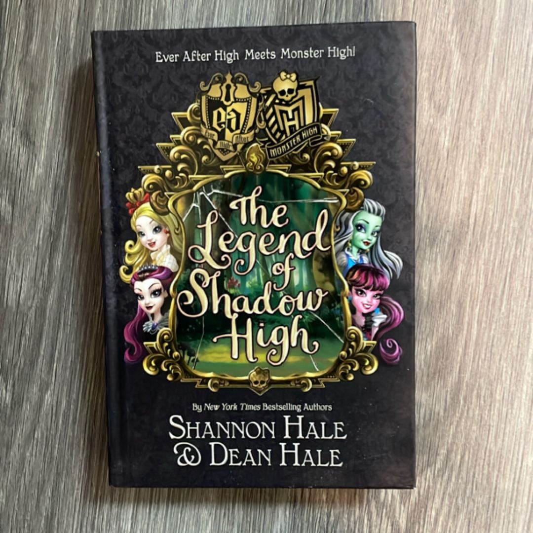 Monster High/Ever after High: the Legend of Shadow High by Shannon Hale