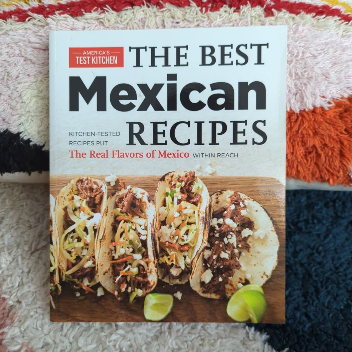 The Best Mexican Recipes by America's Test Kitchen