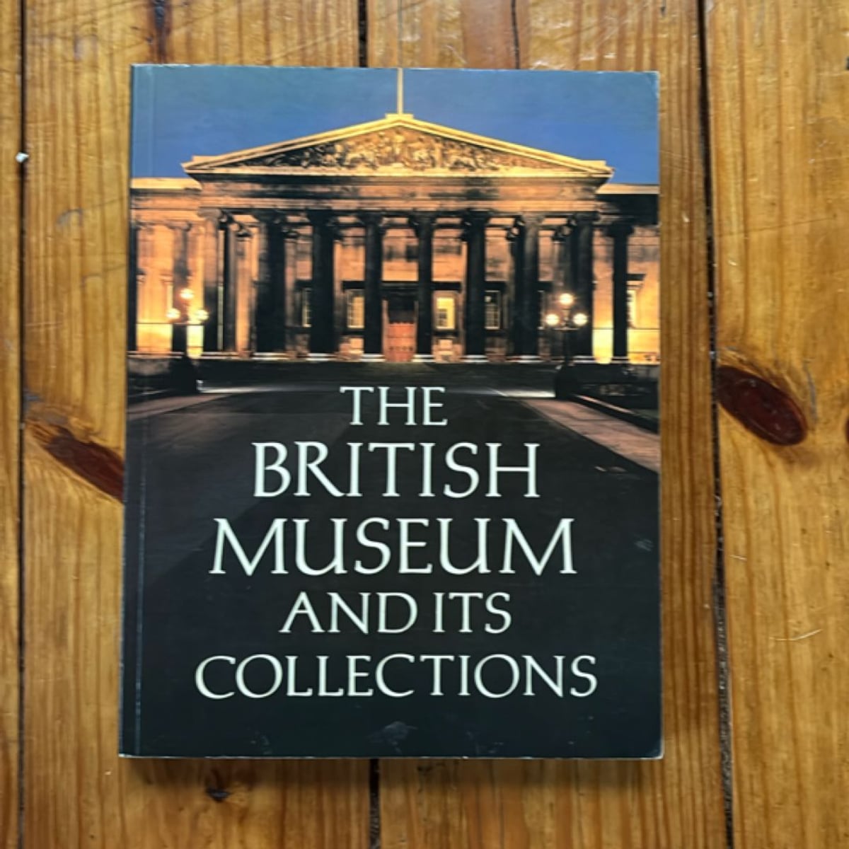 The British Museum and Its Collections by British Museum, Trustees Staff