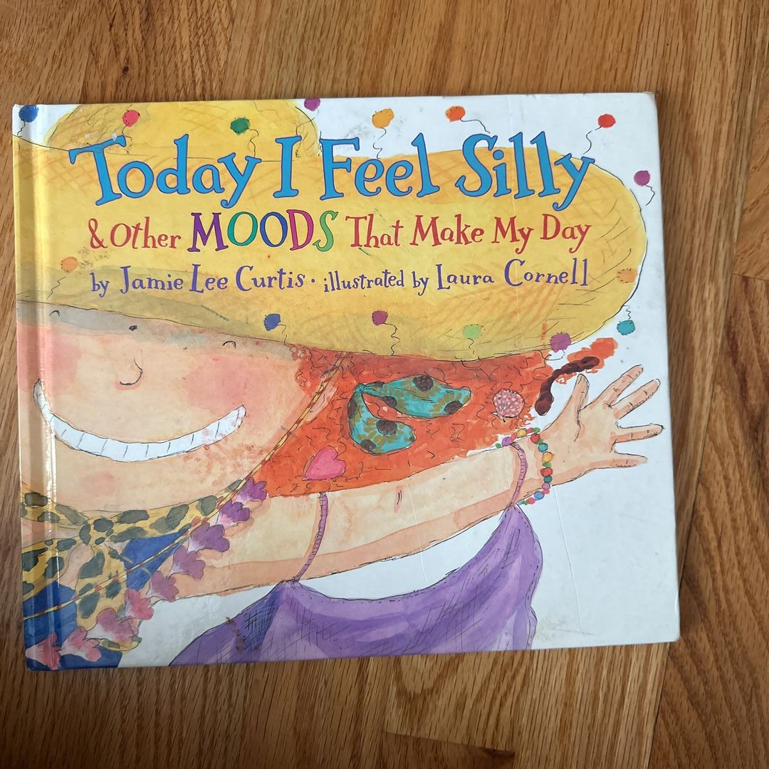 Today I Feel Silly and Other Moods That Make My Day by Jamie Lee Curtis