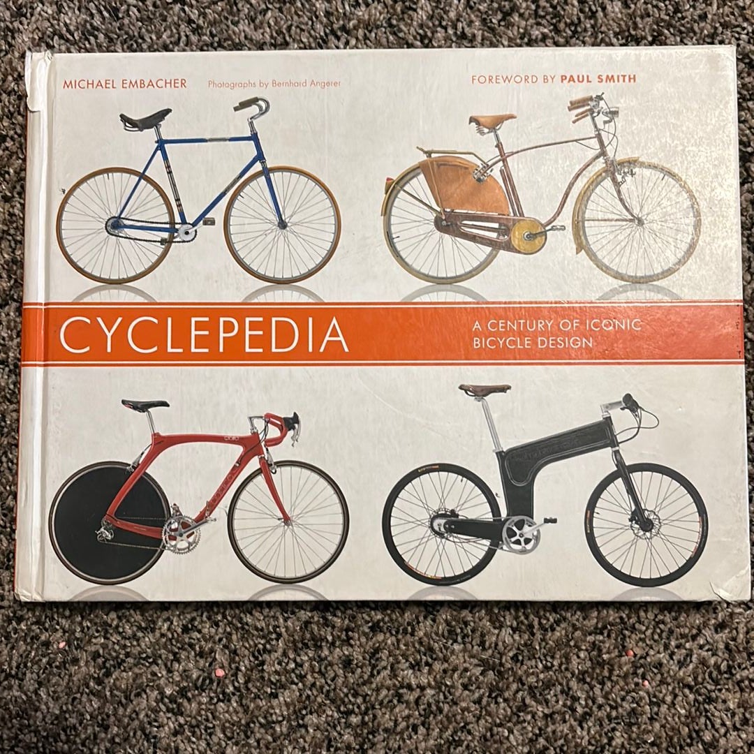 Cyclepedia: a Century of Iconic Bicycle Design by Michael Embacher ...