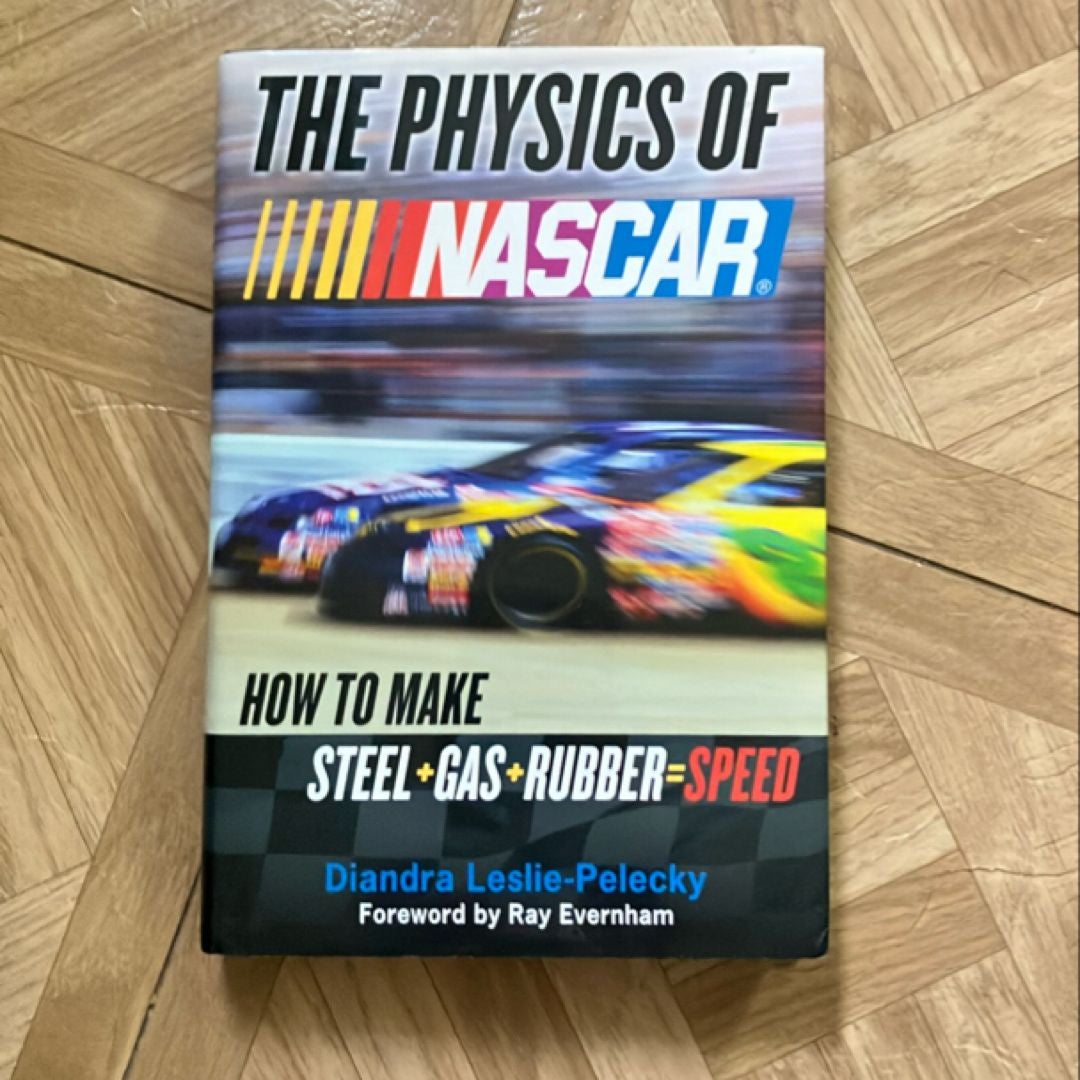 The Physics of NASCAR by Diandra Leslie-Pelecky, Ray Evernham