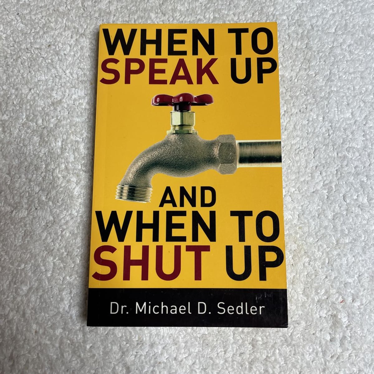 When to Speak up and When to Shut Up by Michael D. Sedler, Paperback ...