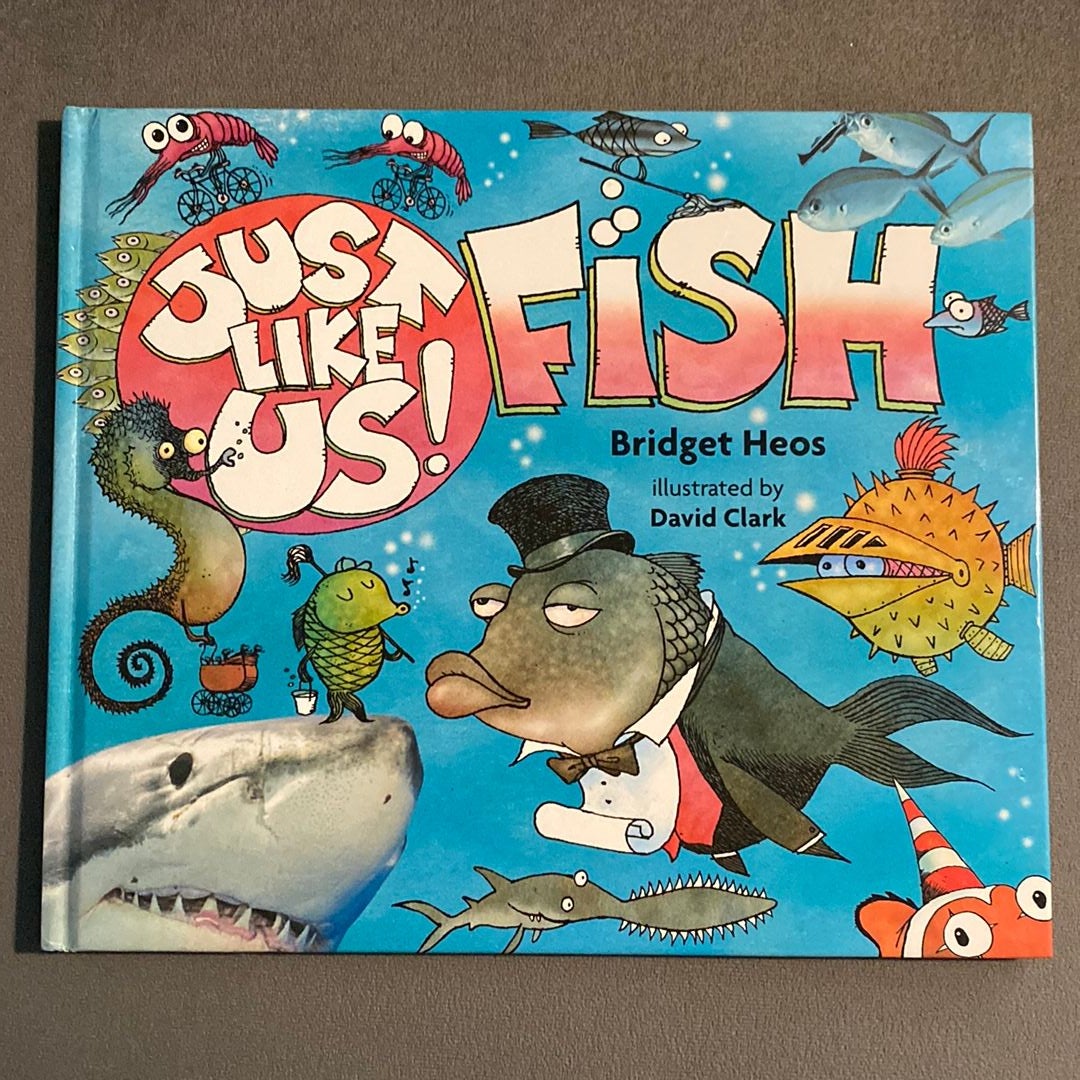 Just Like Us! Fish by Bridget Heos