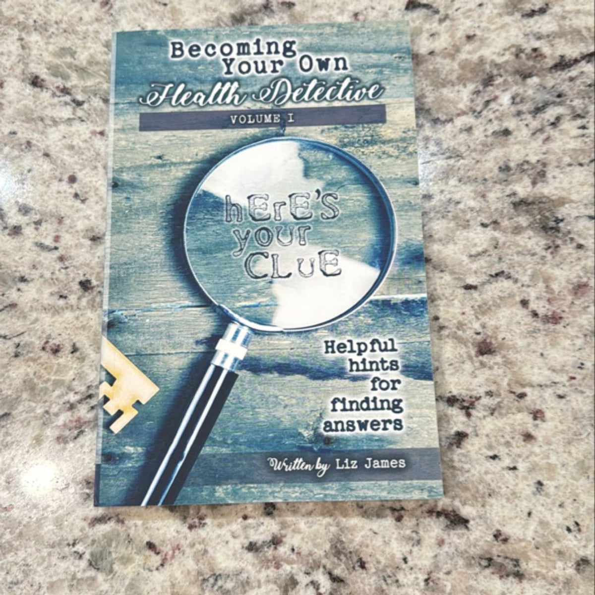 Becoming Your Own Health Detective Volume 1 by Liz James
