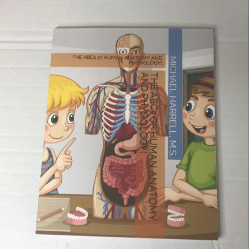 The ABCs of HUMAN ANATOMY and PHYSIOLOGY by Michael HARRELL