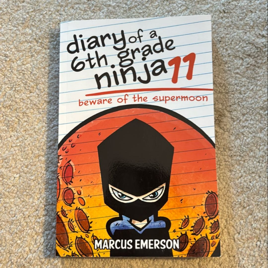 Diary of a 6th Grade Ninja 11: Beware of the Supermoon by Marcus ...