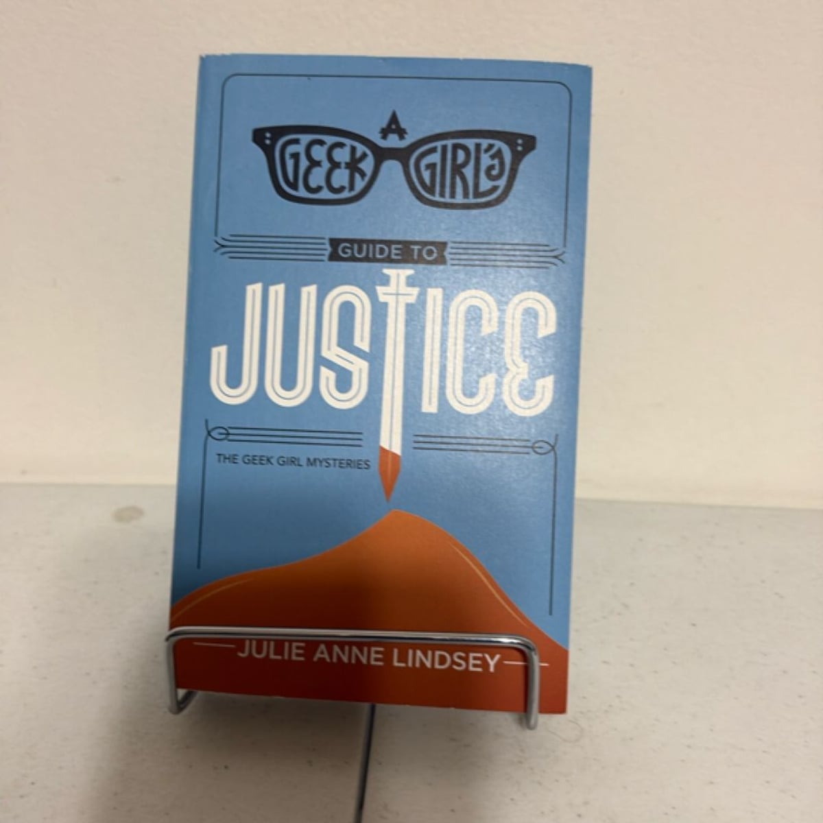 A Geek Girl's Guide to Justice by Julie Anne Lindsey
