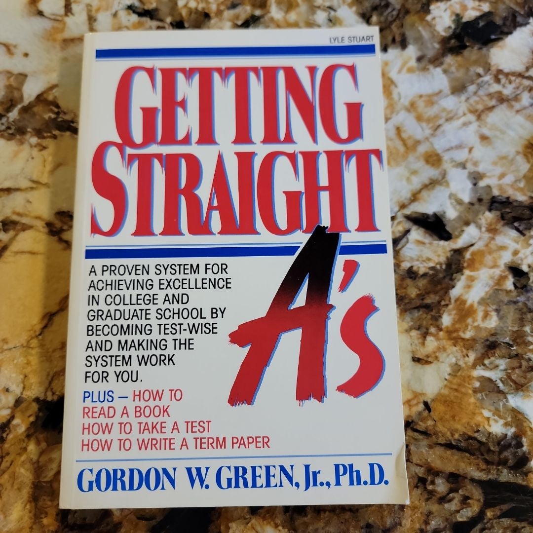 Getting Straight A's by Gordon W. Green