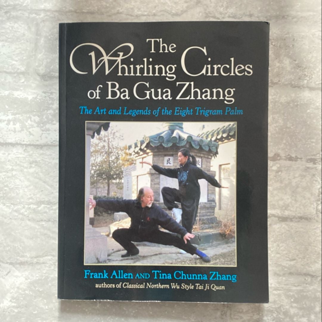 The Whirling Circles of Ba Gua Zhang by Frank Allen, Tina Chunna Zhang
