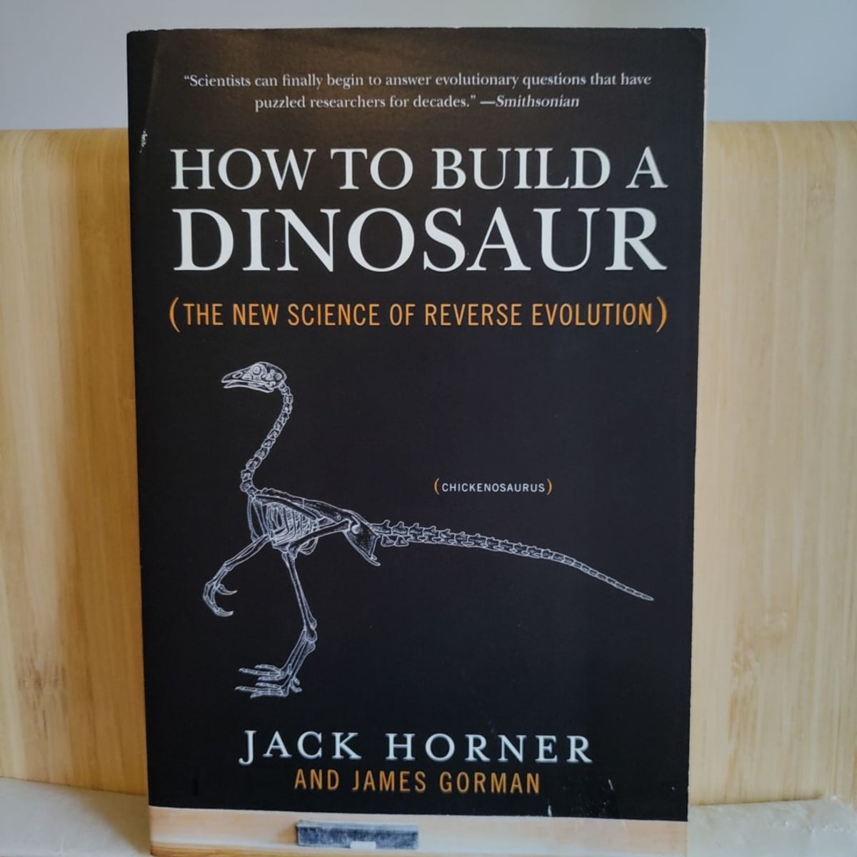 How to Build a Dinosaur by Jack Horner, James Gorman