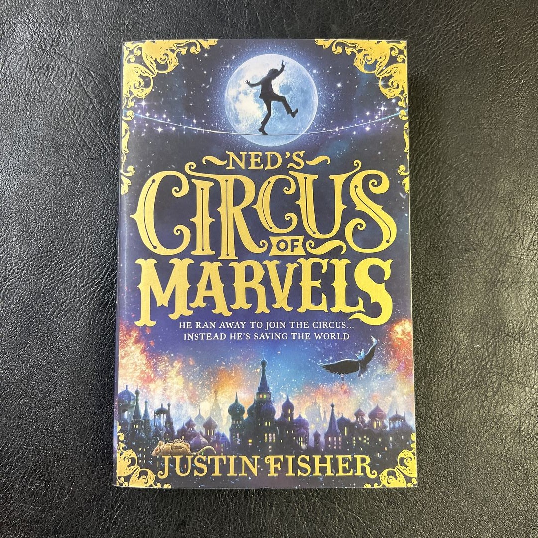 Ned's Circus of Marvels (Ned's Circus of Marvels, Book 1) by Justin ...