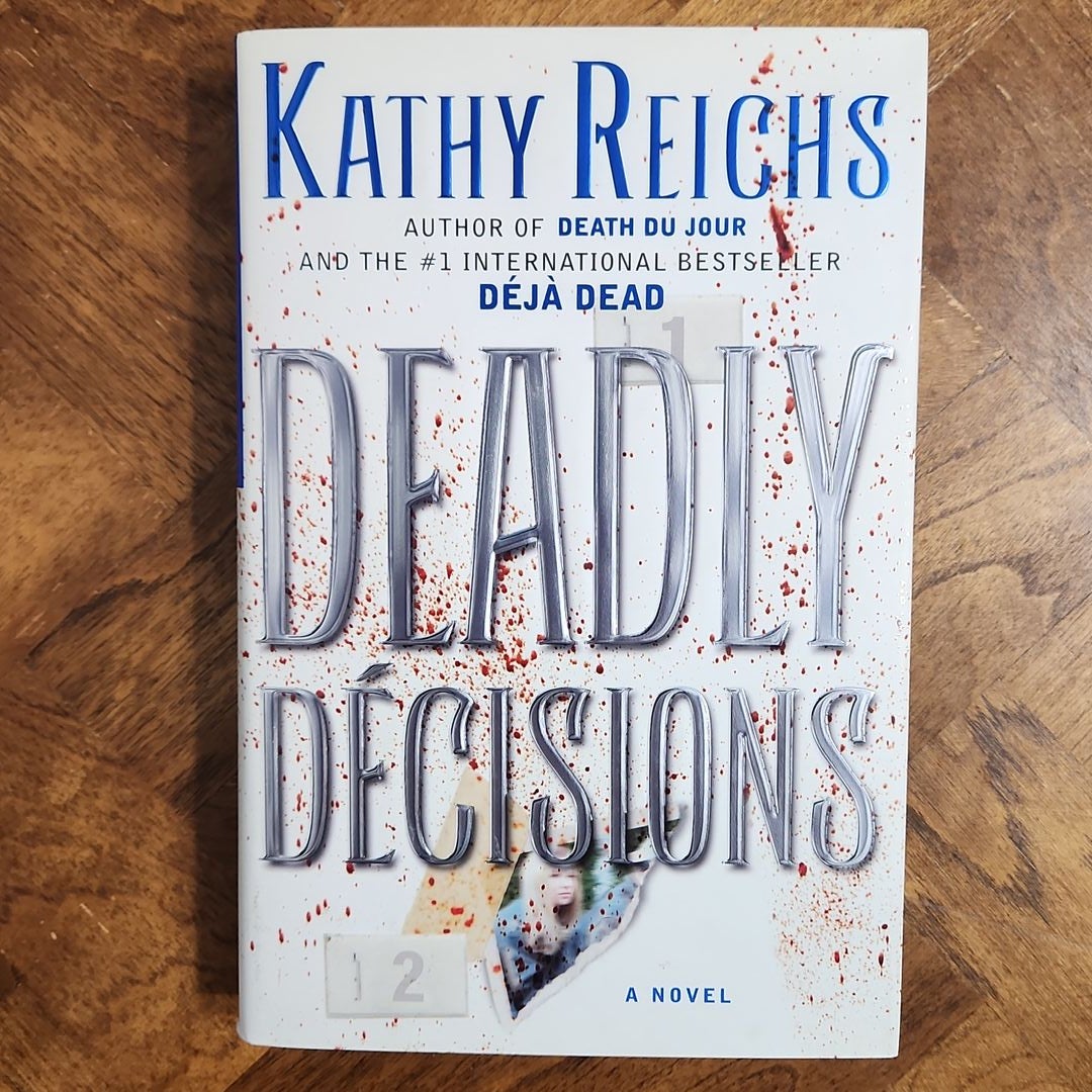 Deadly Decisions by Kathy Reichs