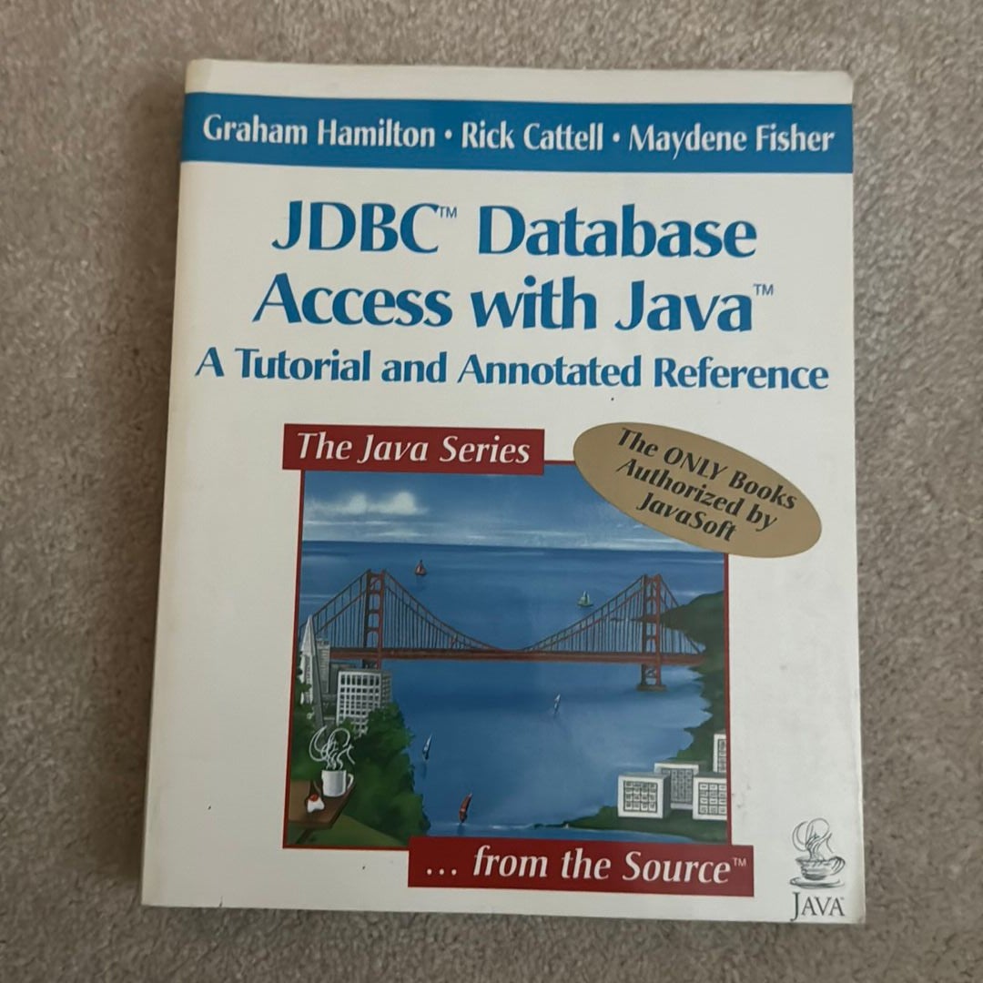 JDBC Database Access with Java by Graham Hamilton, Rick Cattell, Maydene Fisher