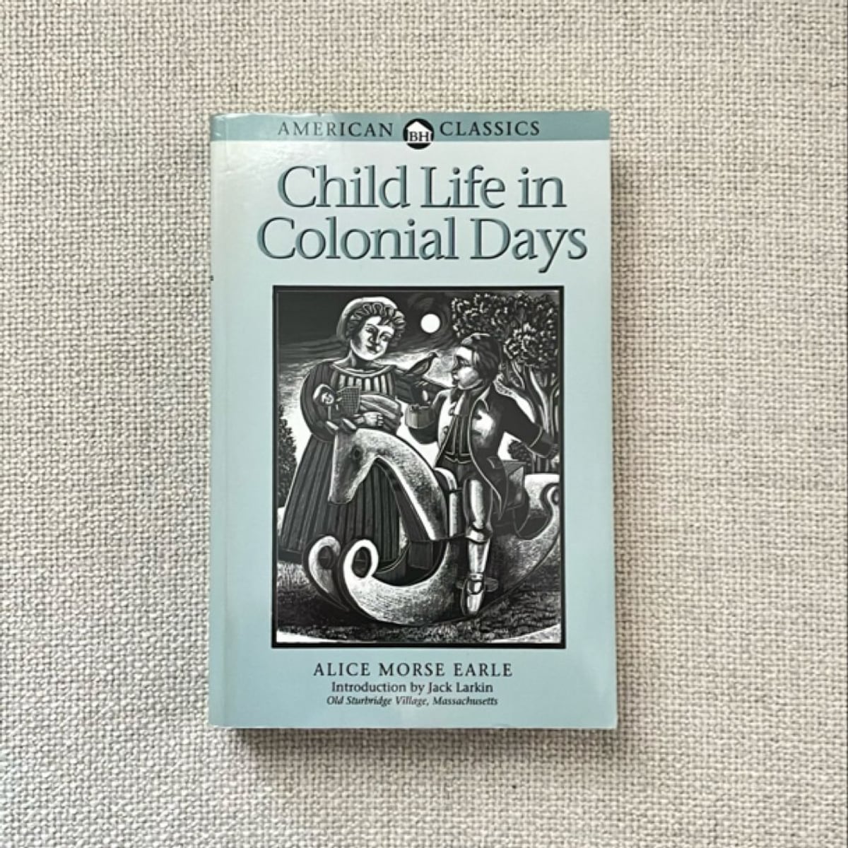 Child Life in Colonial Days by Alice Morse Earle