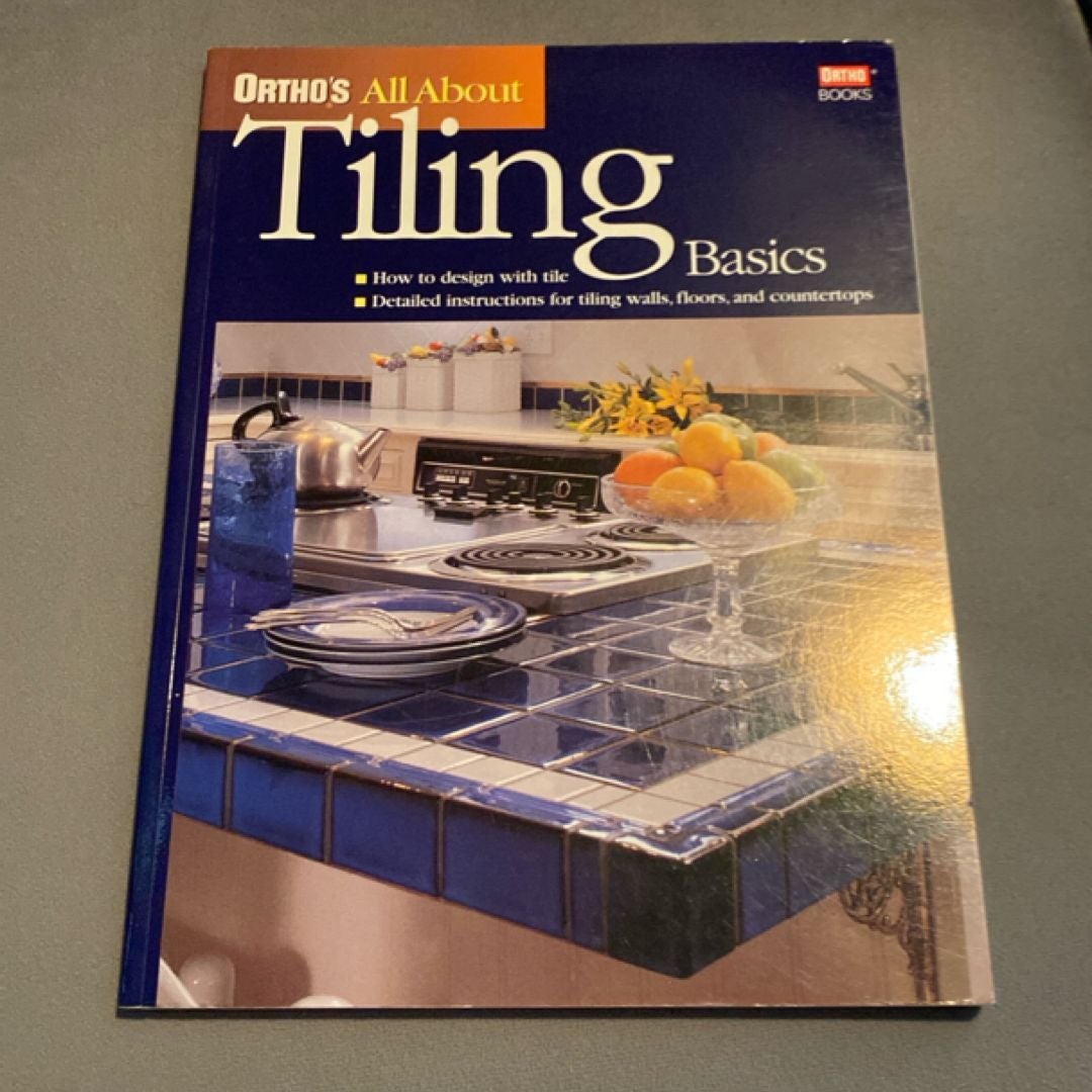 Ortho's All about Tiling Basics by Ortho Books Staff