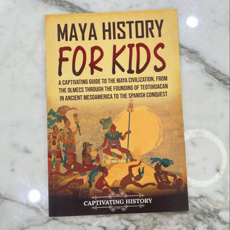 Maya History for Kids by Captivating History