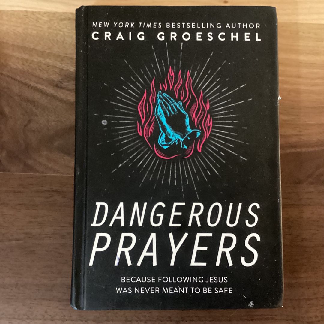 Dangerous Prayers by Craig Groeschel, Hardcover | Pangobooks