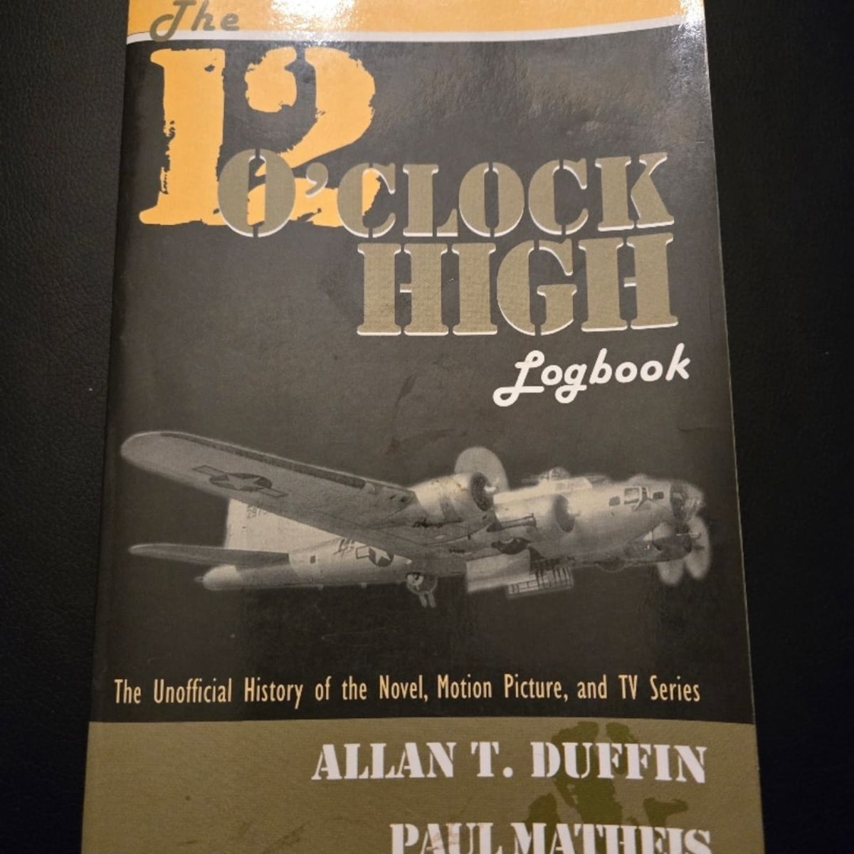 The 12 O'Clock High Logbook by Allan T. Duffin, Paul Matheis