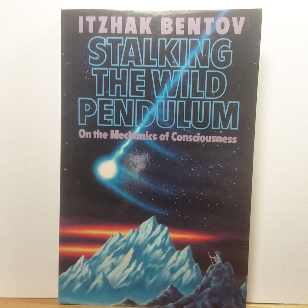 Stalking the Wild Pendulum by Itzhak Bentov