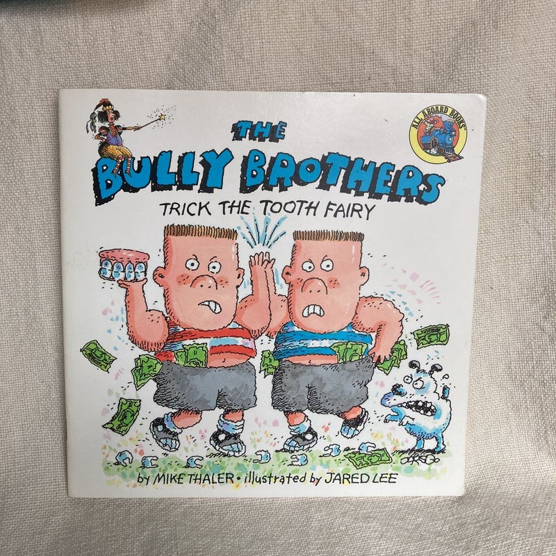 The Bully Brothers Trick the Tooth Fairy by Mike Thaler