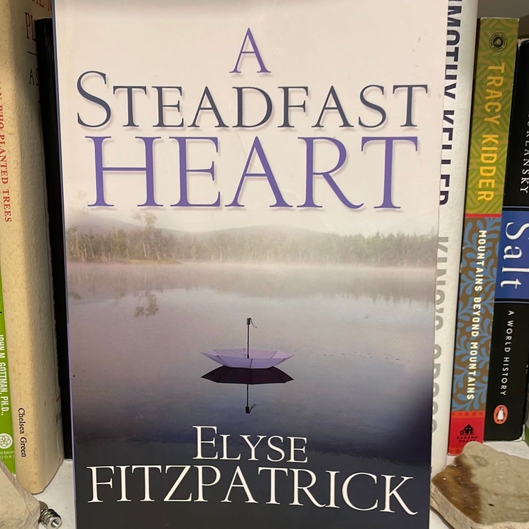 A Steadfast Heart by Elyse Fitzpatrick