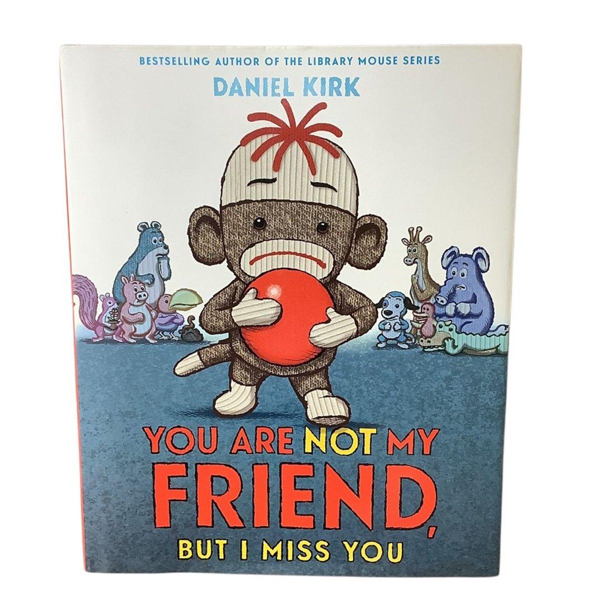 You Are Not My Friend, but I Miss You by Daniel Kirk