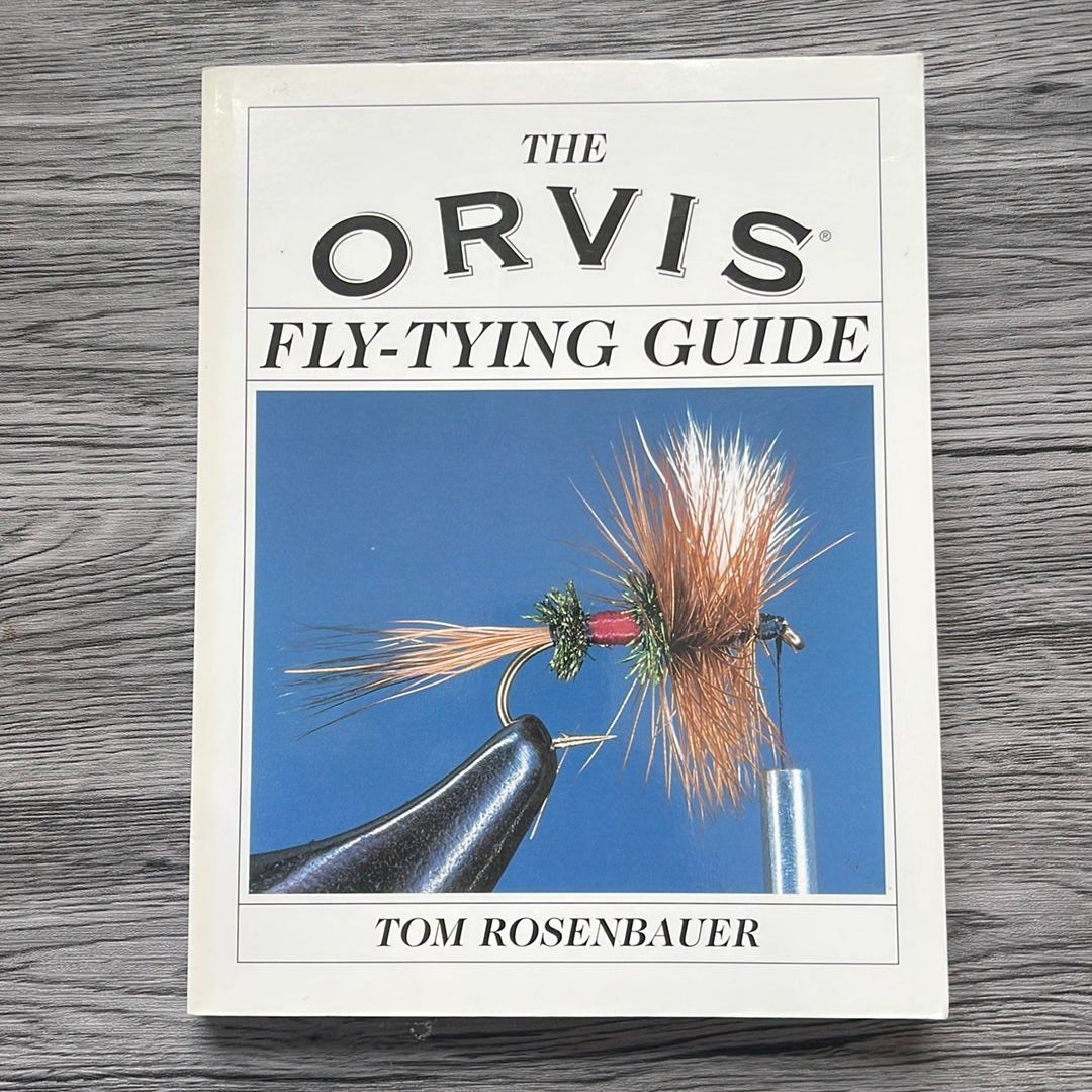 The Orvis Fly-Tying Guide by Tom Rosenbauer