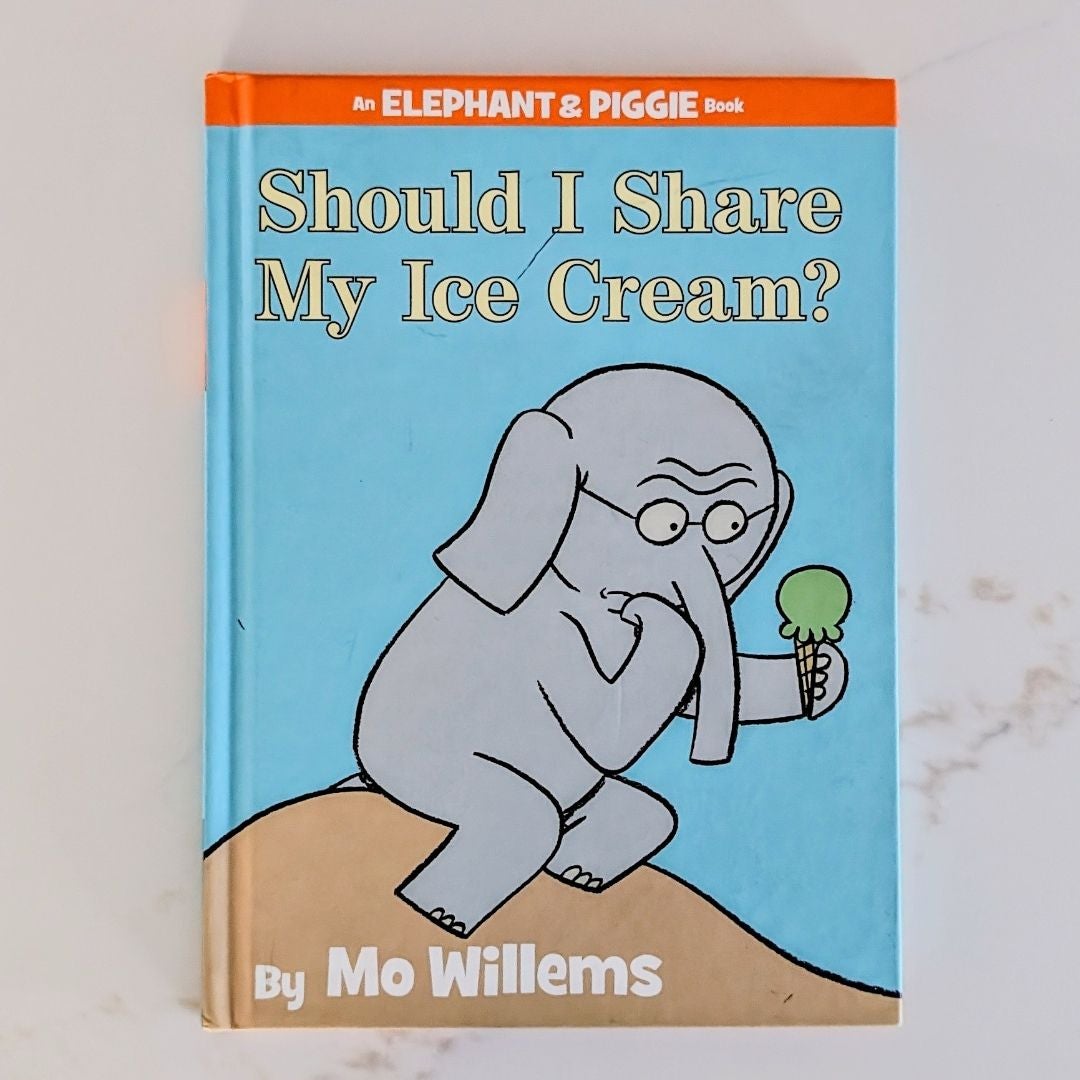 Should I Share My Ice Cream? (an Elephant and Piggie Book) by Mo ...