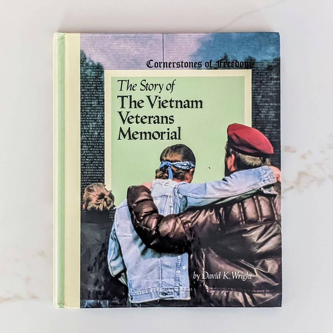 The Story of the Vietnam Veterans Memorial by David K. Wright