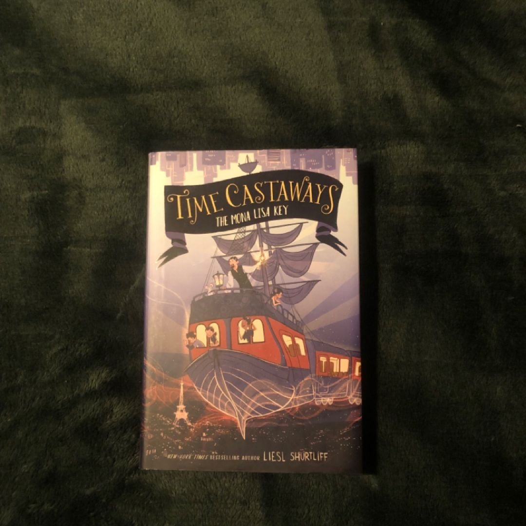 Time Castaways #1: the Mona Lisa Key by Liesl Shurtliff