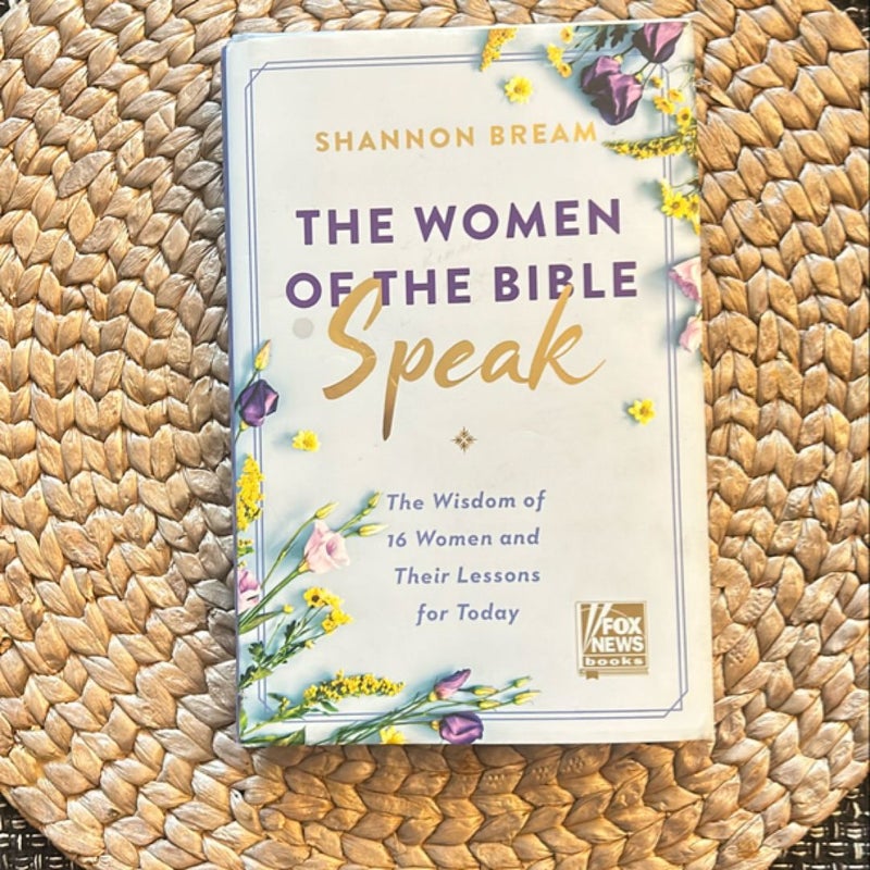 The Women of the Bible Speak by Shannon Bream