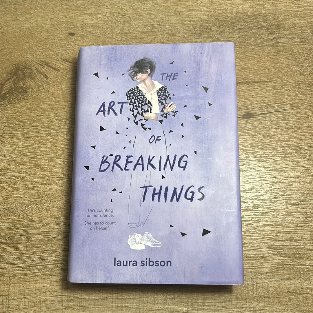 The Art of Breaking Things by Laura Sibson