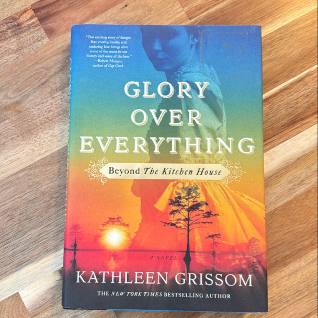 Glory over Everything by Kathleen Grissom