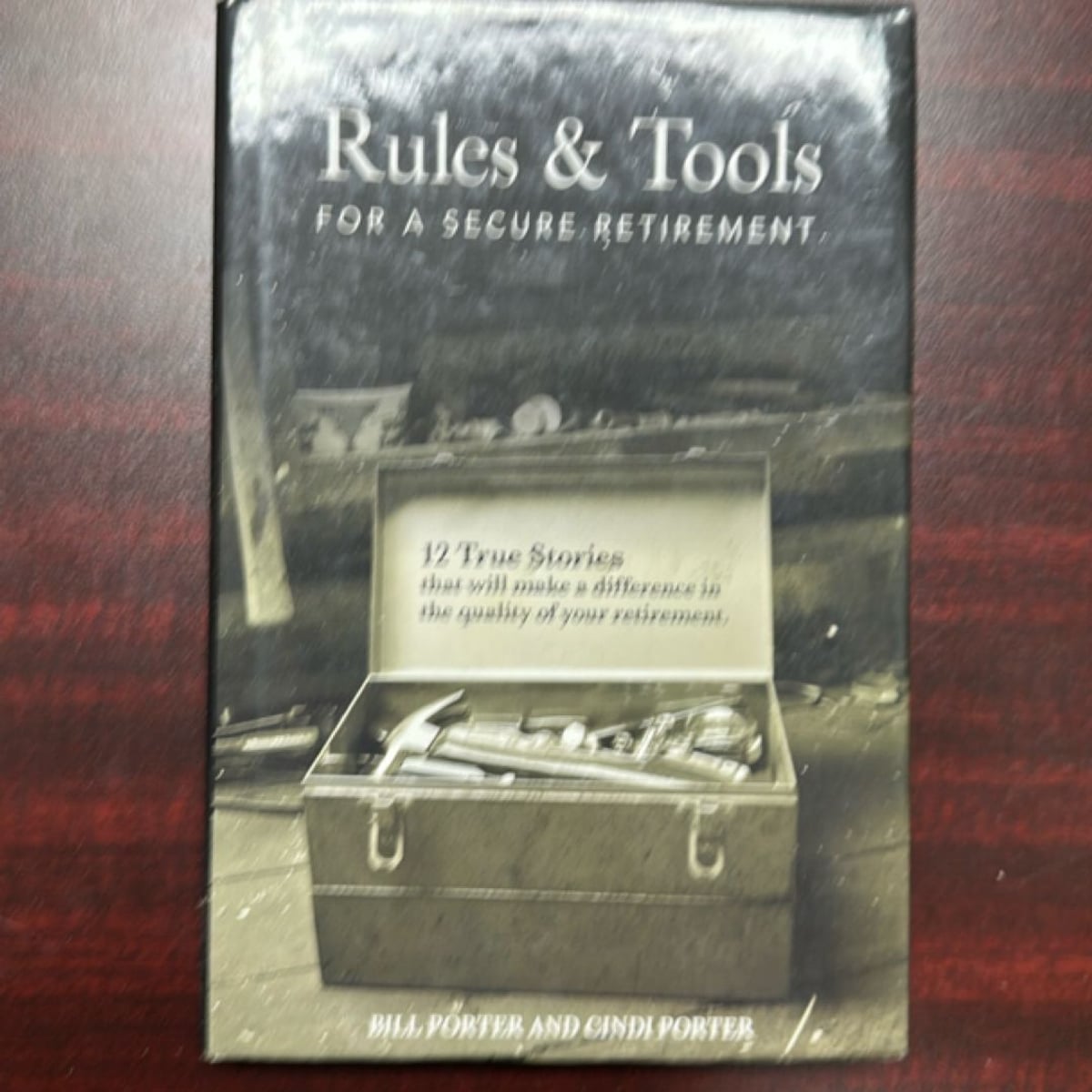 The New Rules & Tools for a Secure Retirement by Bill Porter, Cindi Porter