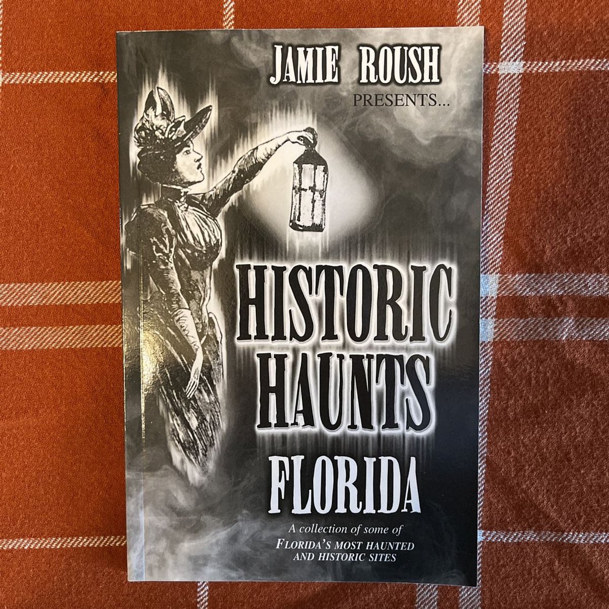 Historic Haunts Florida by Jamie Roush