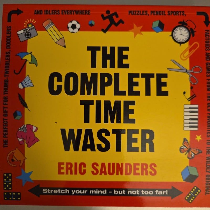The Complete Time Waster by Eric Saunders