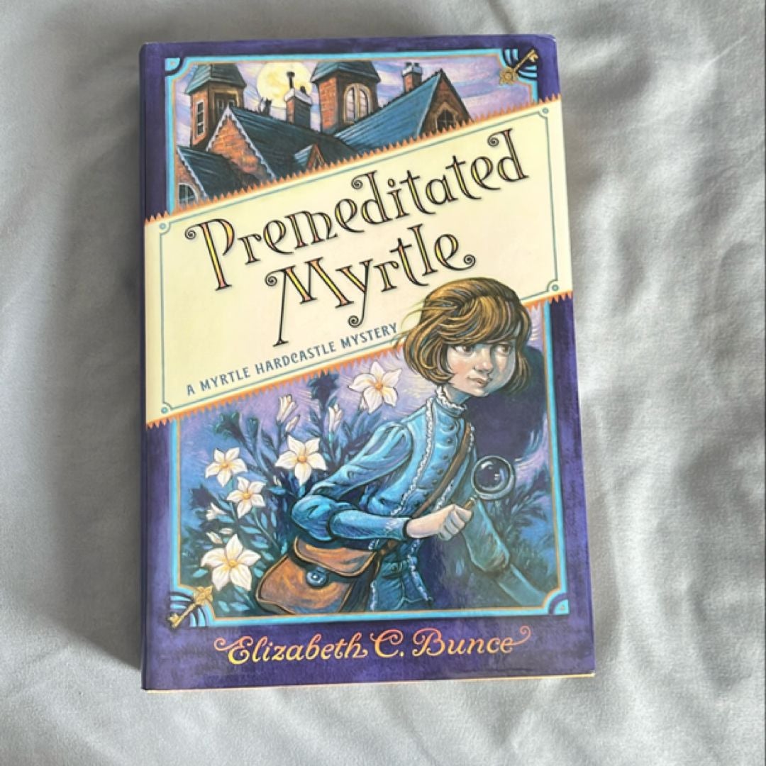 Premeditated Myrtle (Myrtle Hardcastle Mystery 1) by Elizabeth C. Bunce