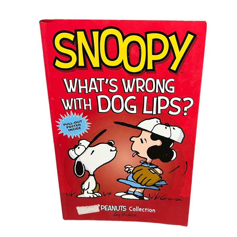 Snoopy: What's Wrong with Dog Lips? by Charles M. Schulz