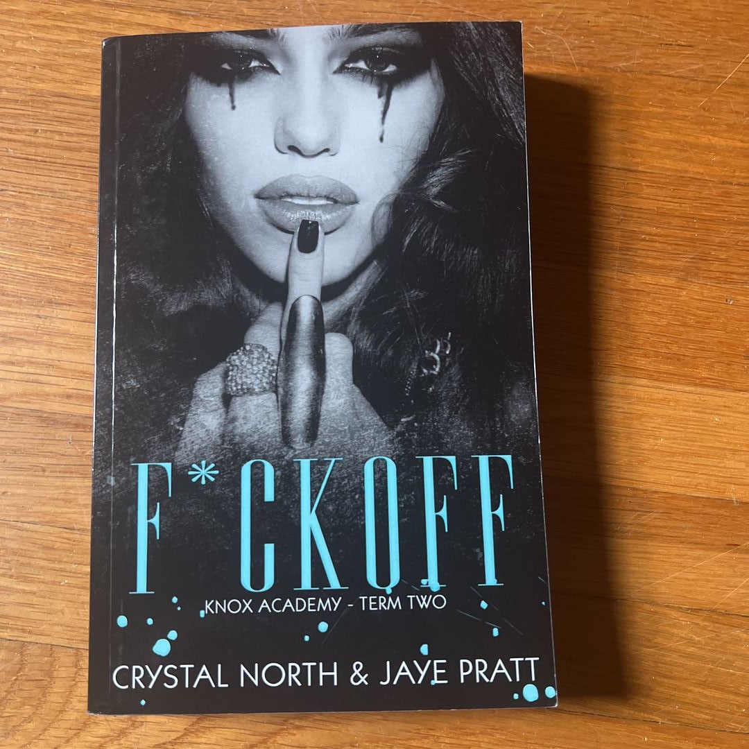 F*CK OFF (Knox Academy book #2) by Crystal North and Jaye Pratt, Paperback | Pangobooks