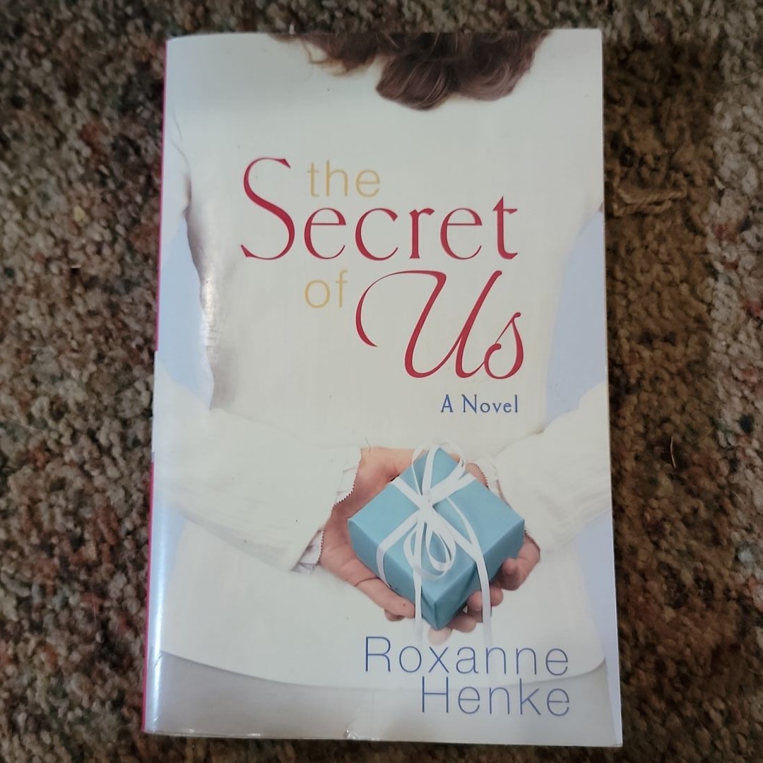 The Secret of Us by Roxanne Henke