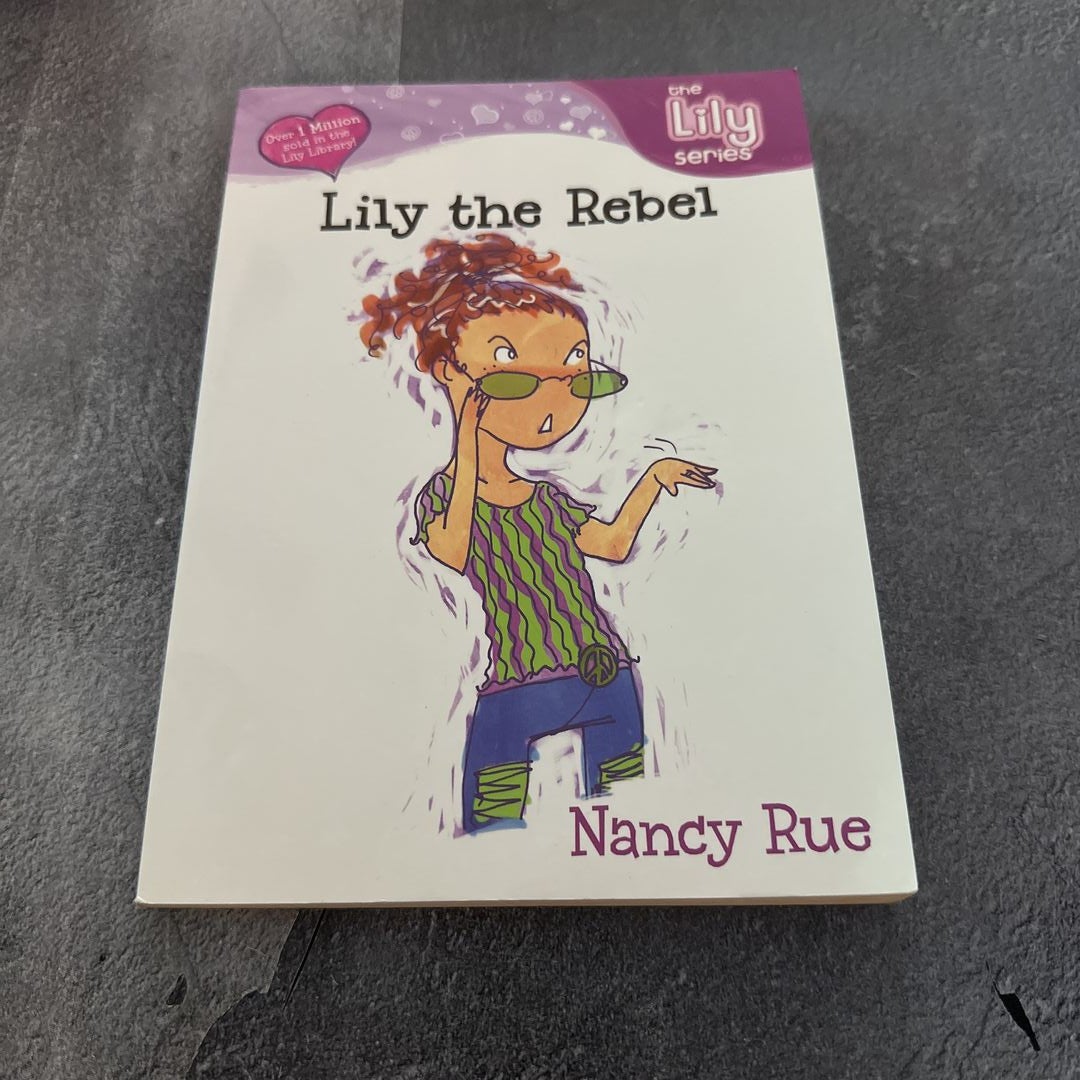 Lily the Rebel by Nancy N. Rue, Paperback | Pangobooks